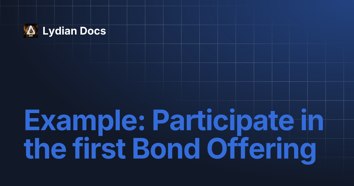 Example: Participate in the first Bond Offering | Lydian Docs