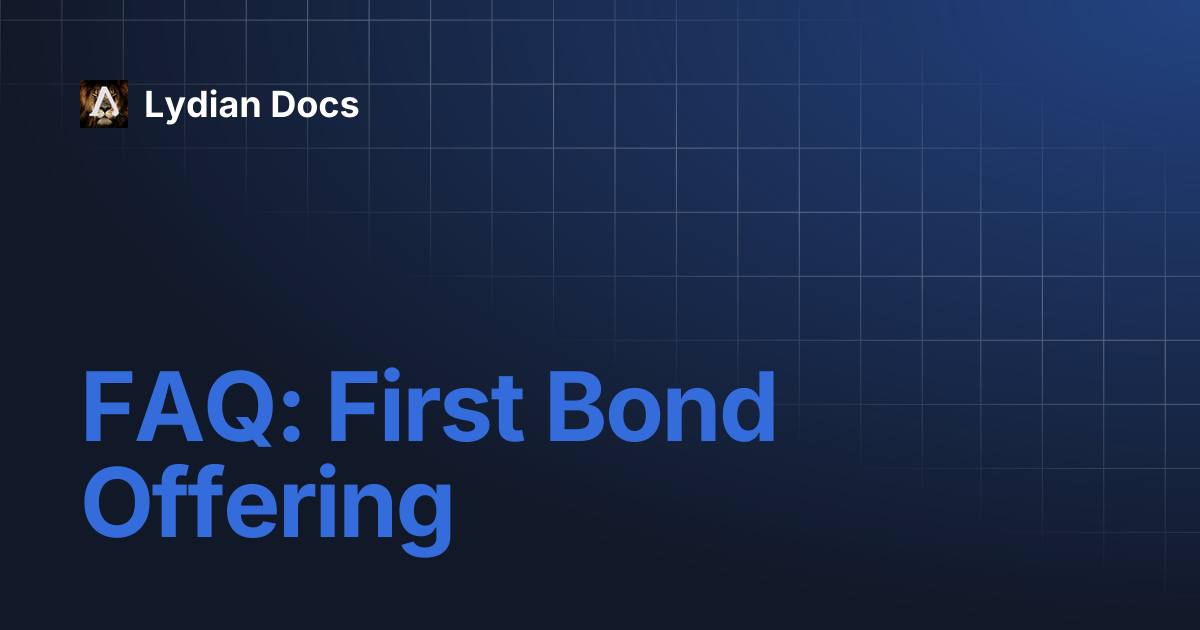 FAQ: First Bond Offering | Lydian Docs
